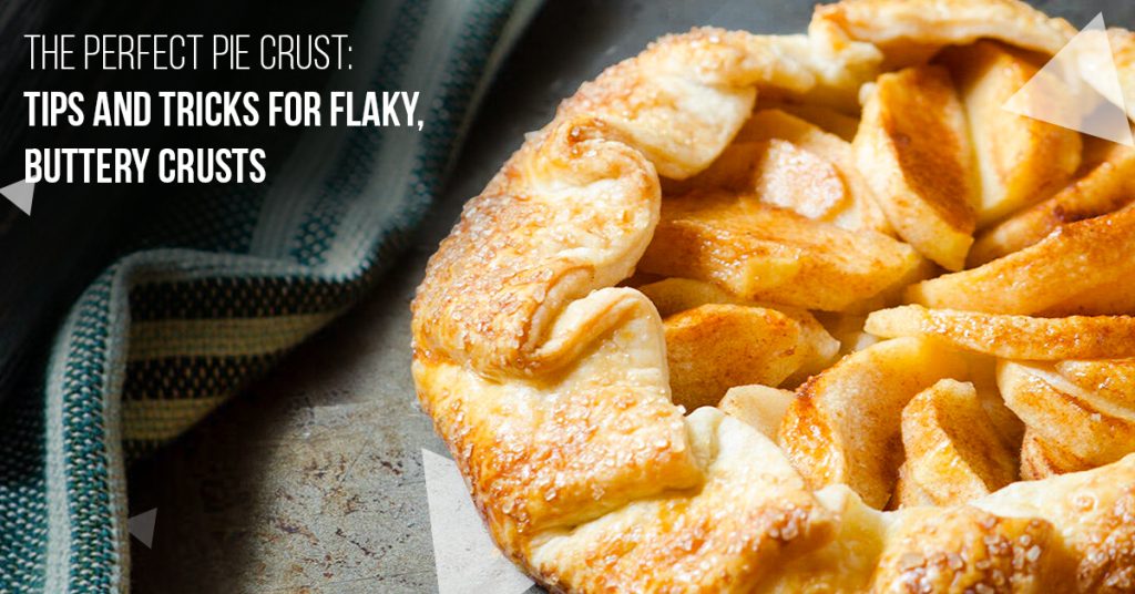 The Perfect Pie Crust: Tips And Tricks For Flaky, Buttery Crusts