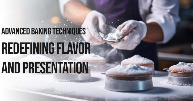 Advanced Baking Techniques Redefining Flavor and Presentation - Zeroin ...